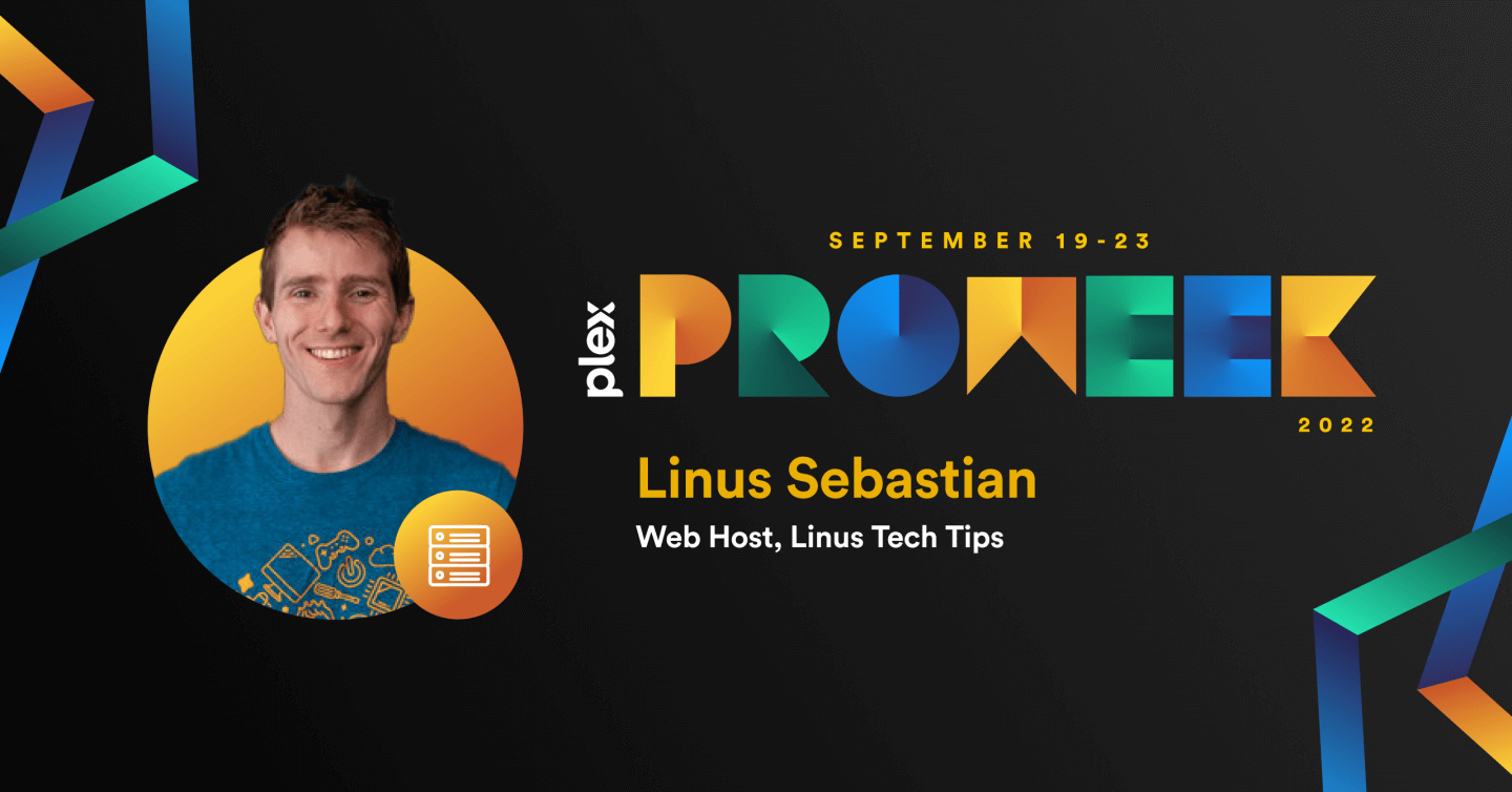 Plex Pro Week ‘22 Day 1: Linus Tech Tips | Plex